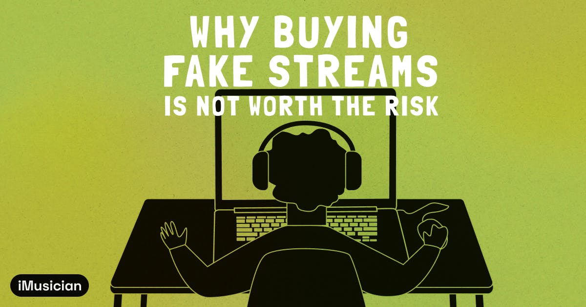 Why buying fake streams is not worth the risk | iMusician