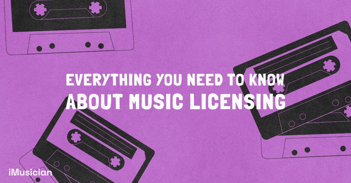 Music Licensing: What You Need To Know As An Artist | iMusician